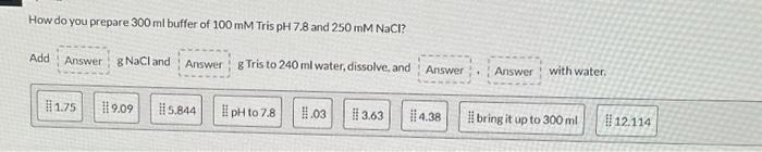 Solved How do you prepare 300ml buffer of 100mM Tris pH7.8 | Chegg.com