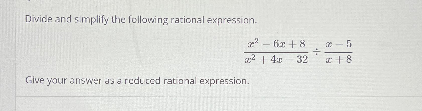 Solved Divide and simplify the following rational | Chegg.com