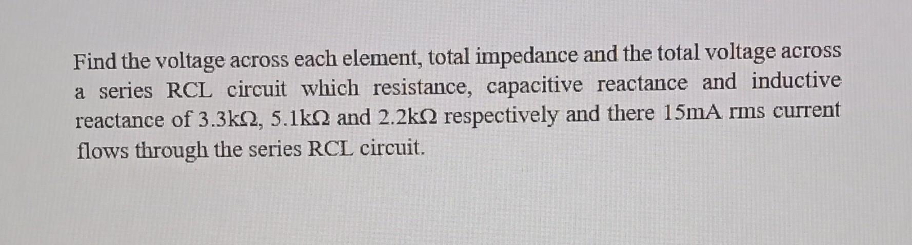 Solved Find the voltage across each element, total impedance | Chegg.com