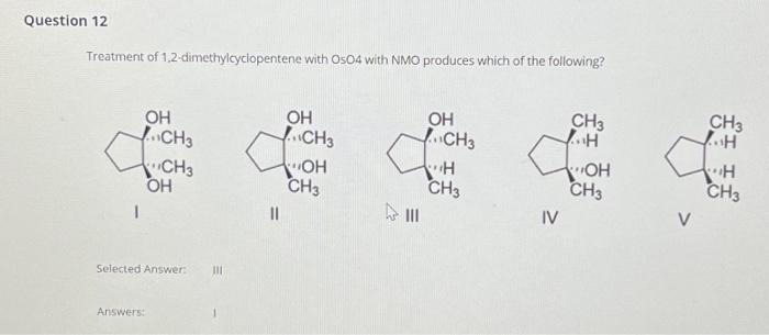 Solved Treatment of 1,2-dimethylcyclopentene with OsO4 with | Chegg.com
