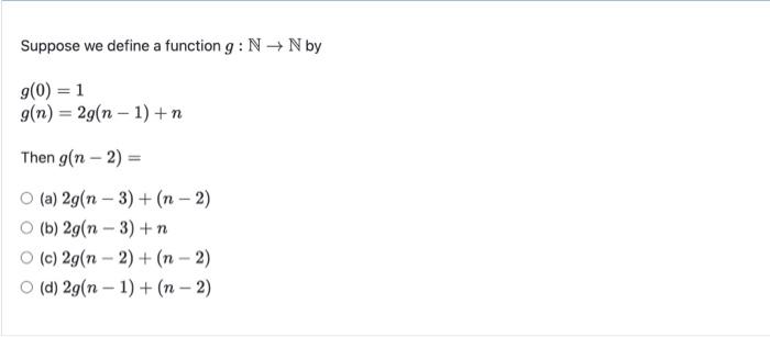 Solved Suppose we define a function g: N N by 9(0) = 1 g(n) | Chegg.com