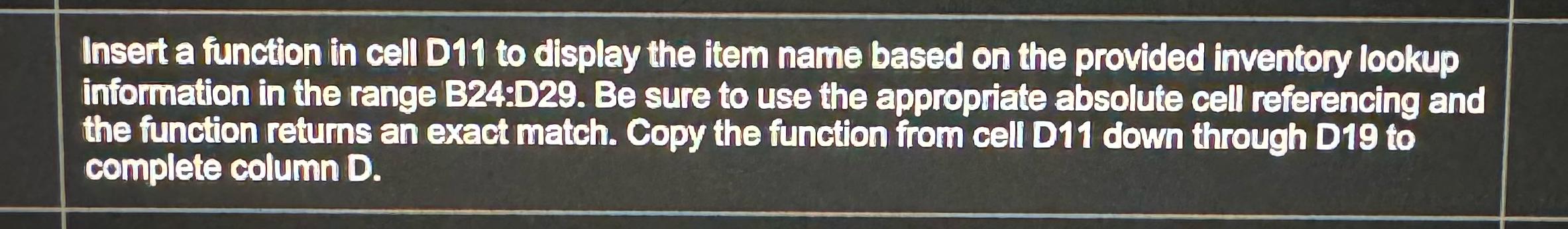 Solved Insert a function in cell D11 ﻿to display the ltem | Chegg.com