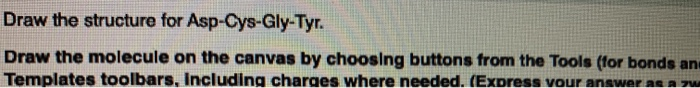 Solved Draw the structure for Asp-Cys-Gly-Tyr. Draw the | Chegg.com