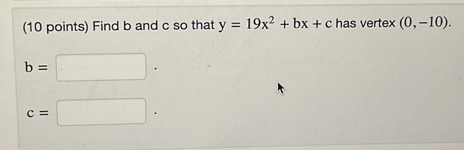 Solved (10 ﻿points) ﻿Find b ﻿and c ﻿so that y=19x2+bx+c ﻿has | Chegg.com