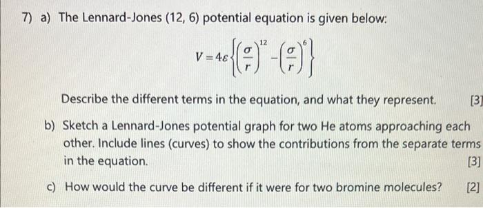 Solved 7) a) The Lennard-Jones (12,6) potential equation is | Chegg.com