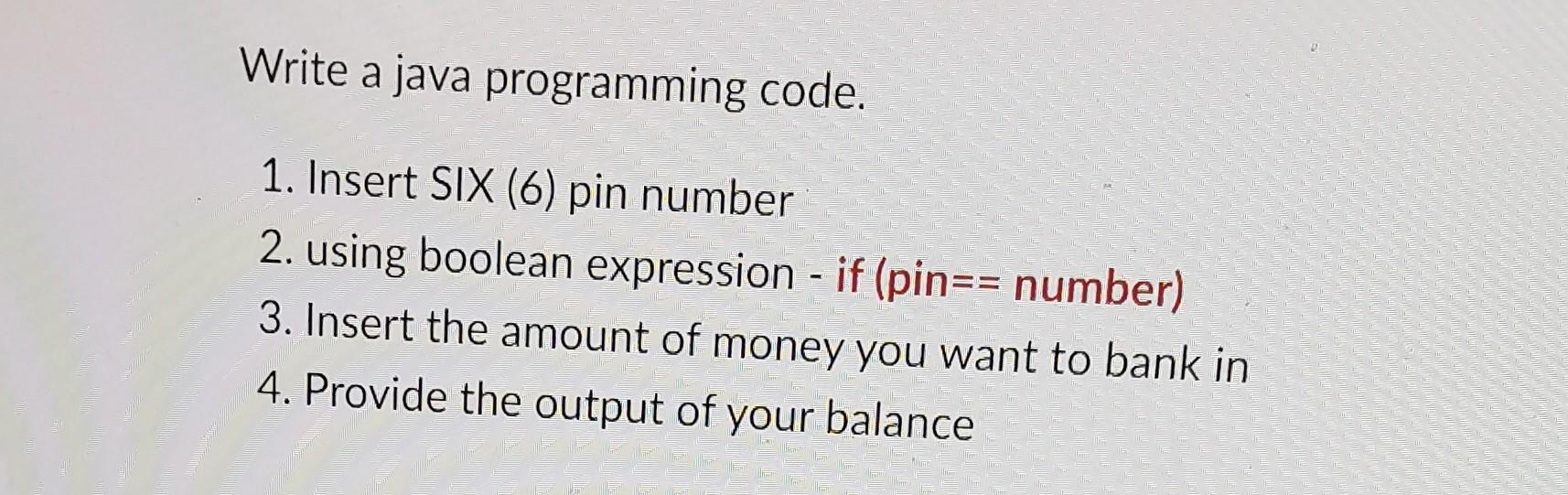 Solved Write a java programming code. 1. Insert SIX (6) pin | Chegg.com