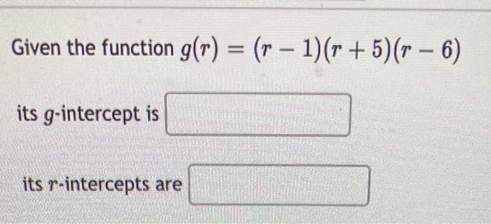 Solved Given the function g(n) = (n − 1)(r + 5)(r - 6) its | Chegg.com