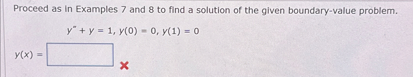 Proceed as in Examples 7 ﻿and 8 ﻿to find a solution | Chegg.com