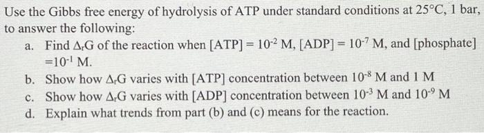 Solved Use the Gibbs free energy of hydrolysis of ATP under | Chegg.com