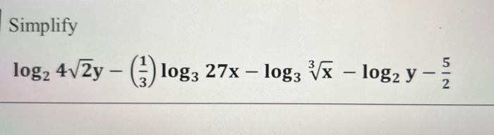 Solved Simplify log2 4v2y – (3) log: 27x – log3 X – log2 y - | Chegg.com