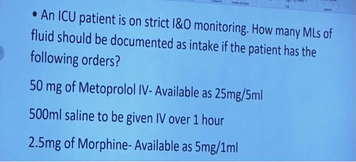 Solved - An ICU patient is on strict I\&O monitoring. How | Chegg.com