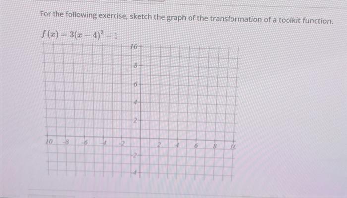 Solved For the following exercise, sketch the graph of the | Chegg.com