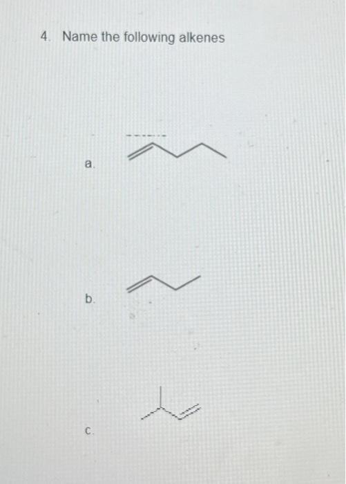 Solved 4. Name the following alkenes a. | Chegg.com