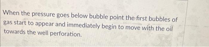 Solved When the pressure goes below bubble point the first | Chegg.com