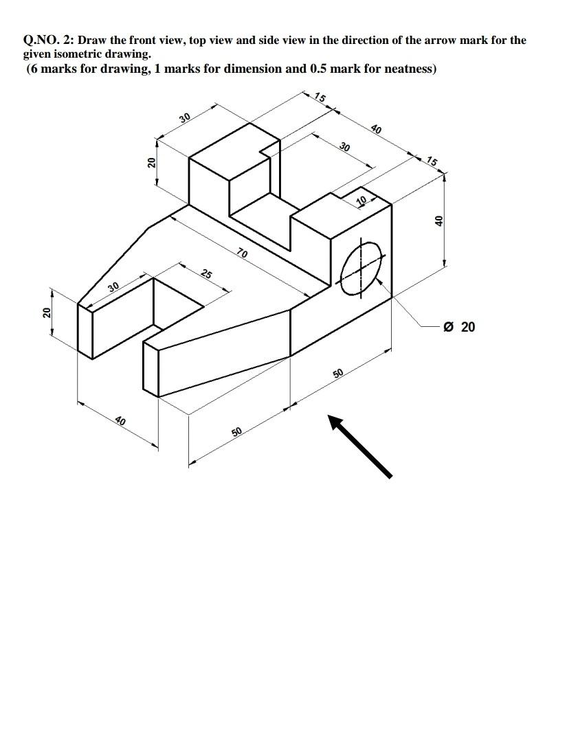 Solved Q.NO. 2: Draw the front view, top view and side view | Chegg.com