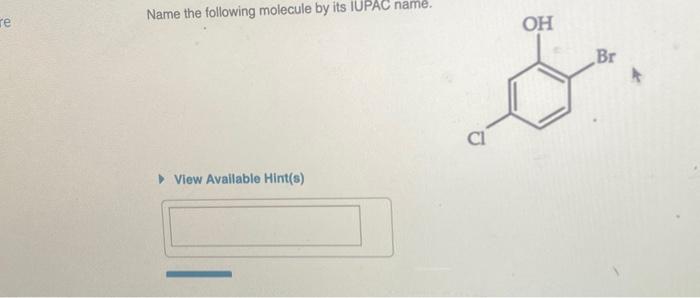 Solved Name the following molecule by its IUPAC name. View | Chegg.com