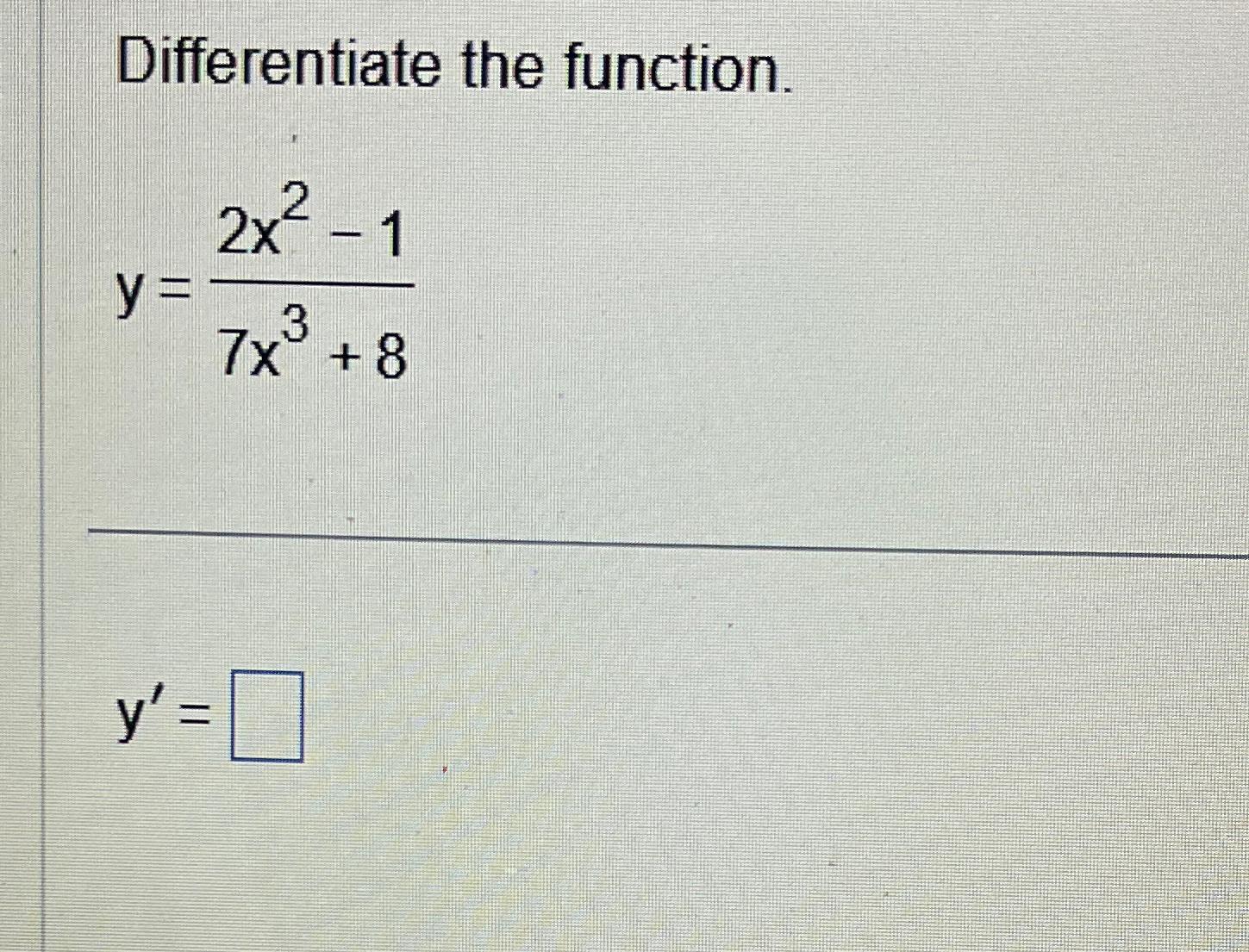 Solved Differentiate the function.y=2x2-17x3+8y'= | Chegg.com