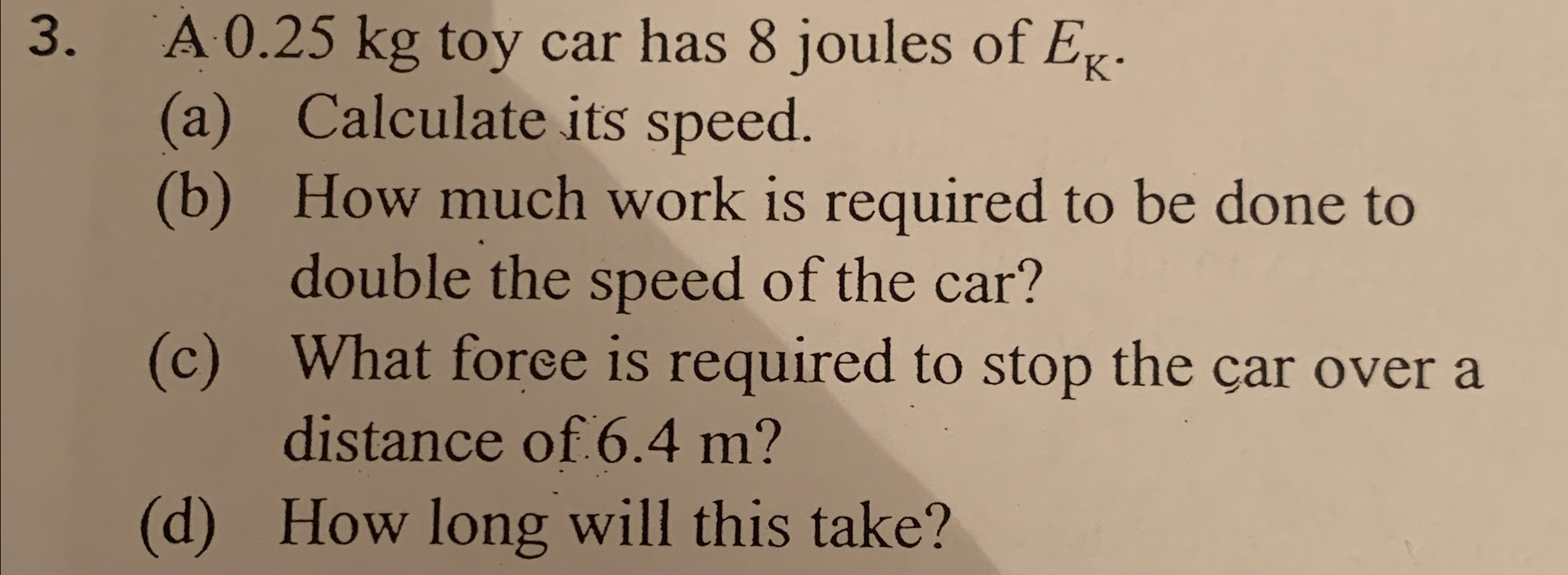 Solved A 0.25kg ﻿toy car has 8 ﻿joules of EK.(a) ﻿Calculate | Chegg.com
