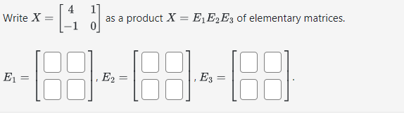 Solved Write x=[41-10] ﻿as a product x=E1E2E3 ﻿of elementary | Chegg.com