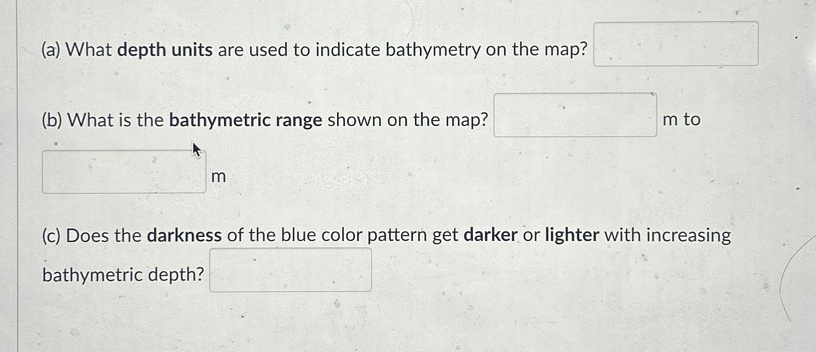Solved (a) ﻿What depth units are used to indicate bathymetry | Chegg.com