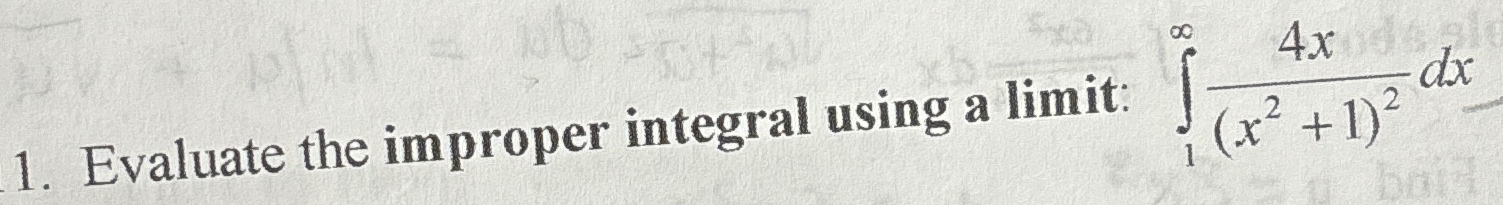 Solved Evaluate the improper integral using a limit: | Chegg.com