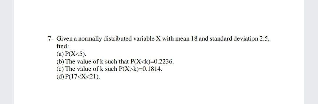 Solved 7- Given a normally distributed variable X with mean | Chegg.com