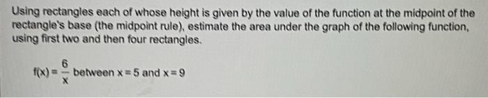 Solved Using rectangles each of whose height is given by the | Chegg.com