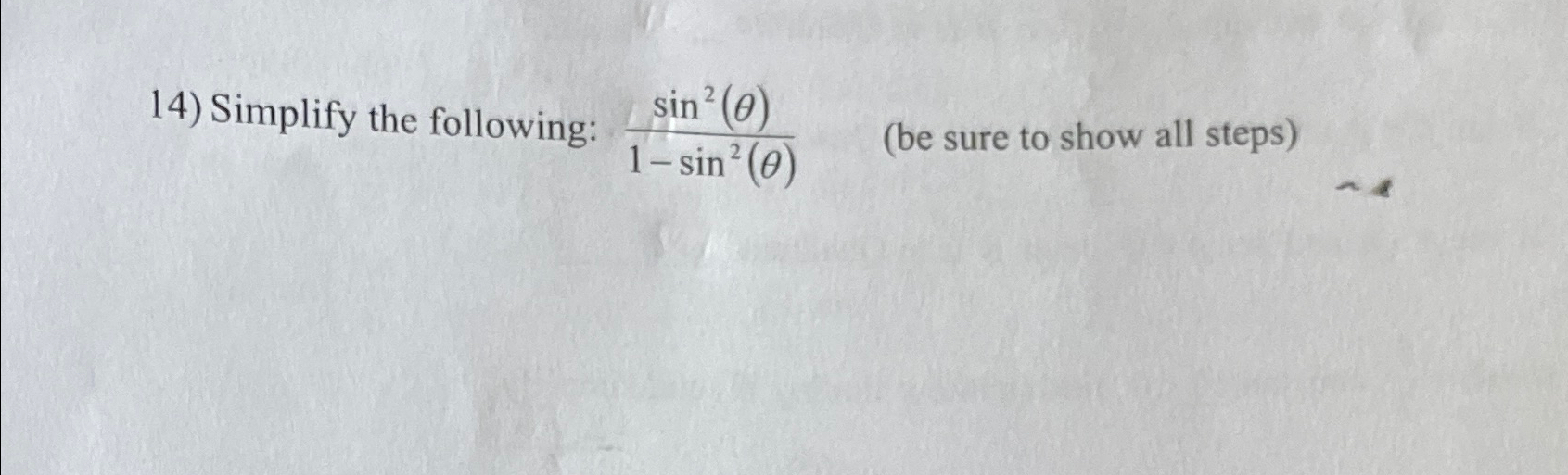 Solved Simplify the following: sin2(θ)1-sin2(θ), (be sure to | Chegg.com