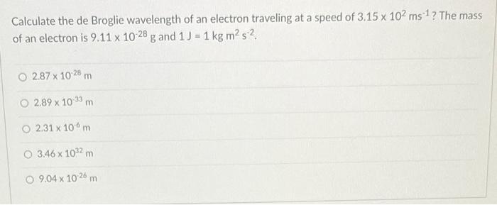 Solved Calculate the de Broglie wavelength of an electron | Chegg.com