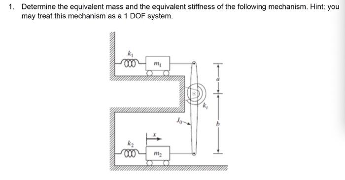 Solved 1. Determine the equivalent mass and the equivalent | Chegg.com