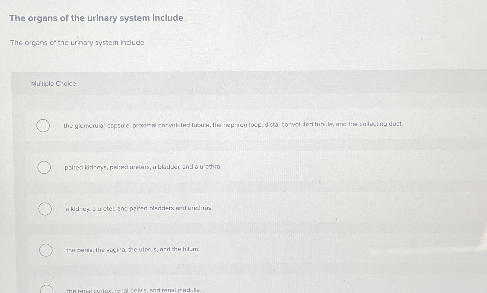 Solved The organs of the urinary system includeThe organs of | Chegg.com