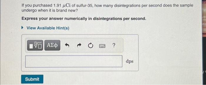 Solved If you purchased 1.91μCi of sulfur- 35 , how many | Chegg.com