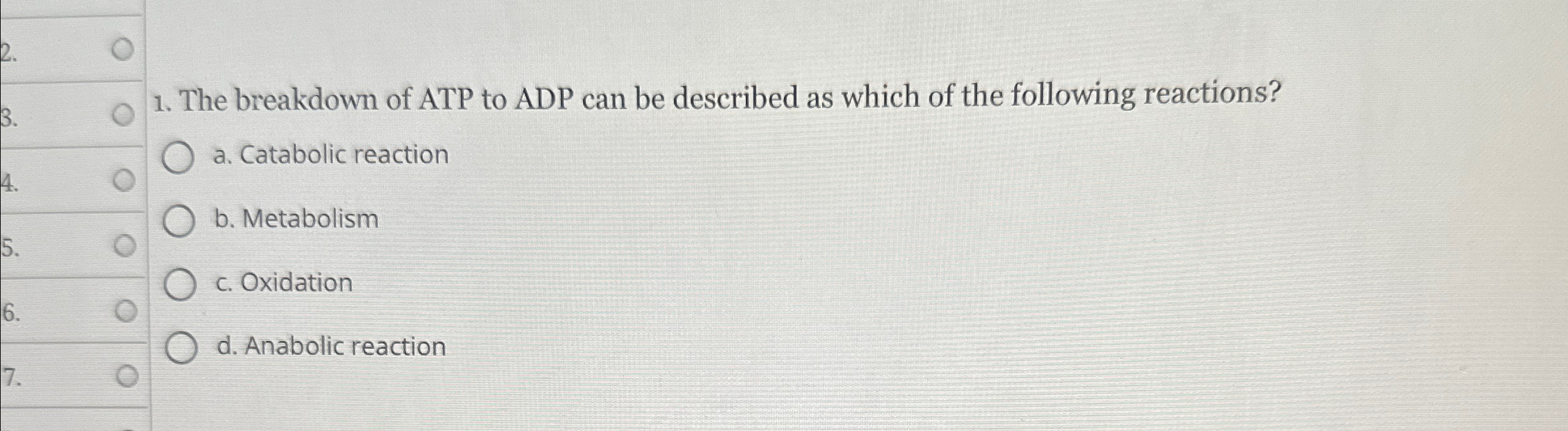 Solved The breakdown of ATP to ADP can be described as which | Chegg.com