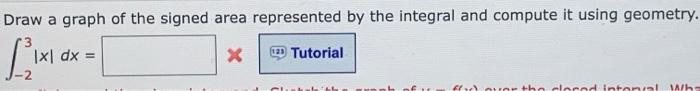 Solved Draw a graph of the signed area represented by the | Chegg.com