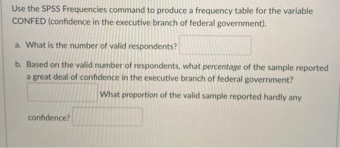Solved Use the SPSS Frequencies command to produce a | Chegg.com