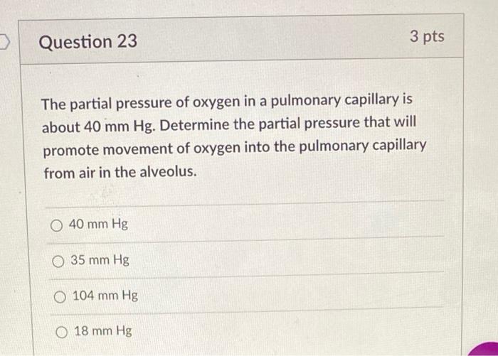 Solved Question 23 3 pts The partial pressure of oxygen in a | Chegg.com