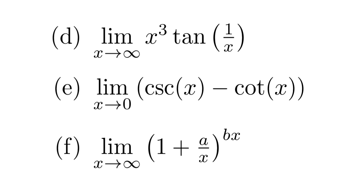 Solved (d) limx→∞x3tan(1x)(e) limx→0(csc(x)-cot(x))(f) limx→ | Chegg.com