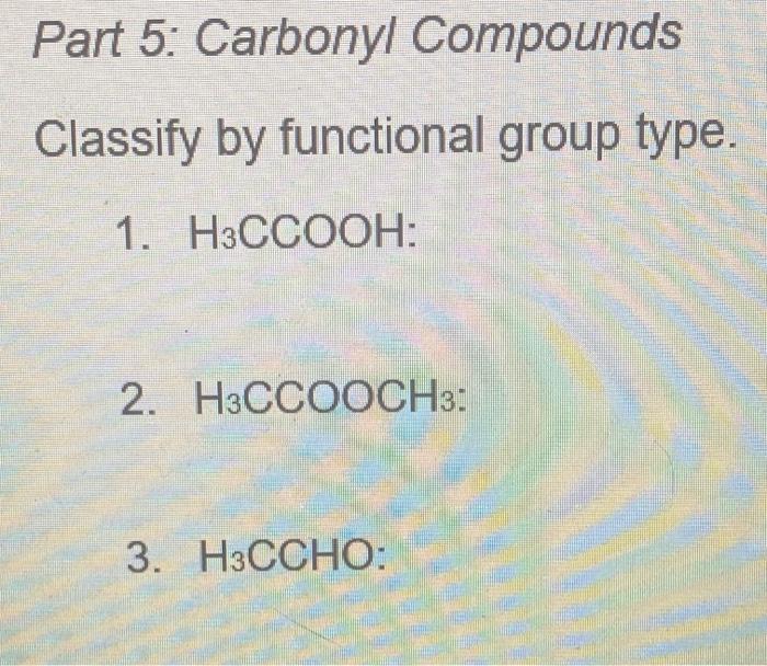 Solved Part 5: Carbonyl Compounds Classify by functional | Chegg.com