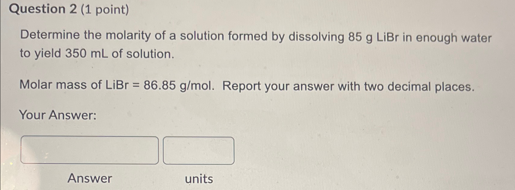 Solved Question 2 (1 ﻿point)Determine the molarity of a | Chegg.com