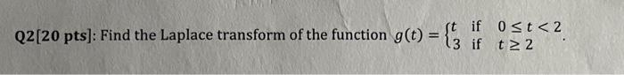 Solved Q2[20 pts]: Find the Laplace transform of the | Chegg.com