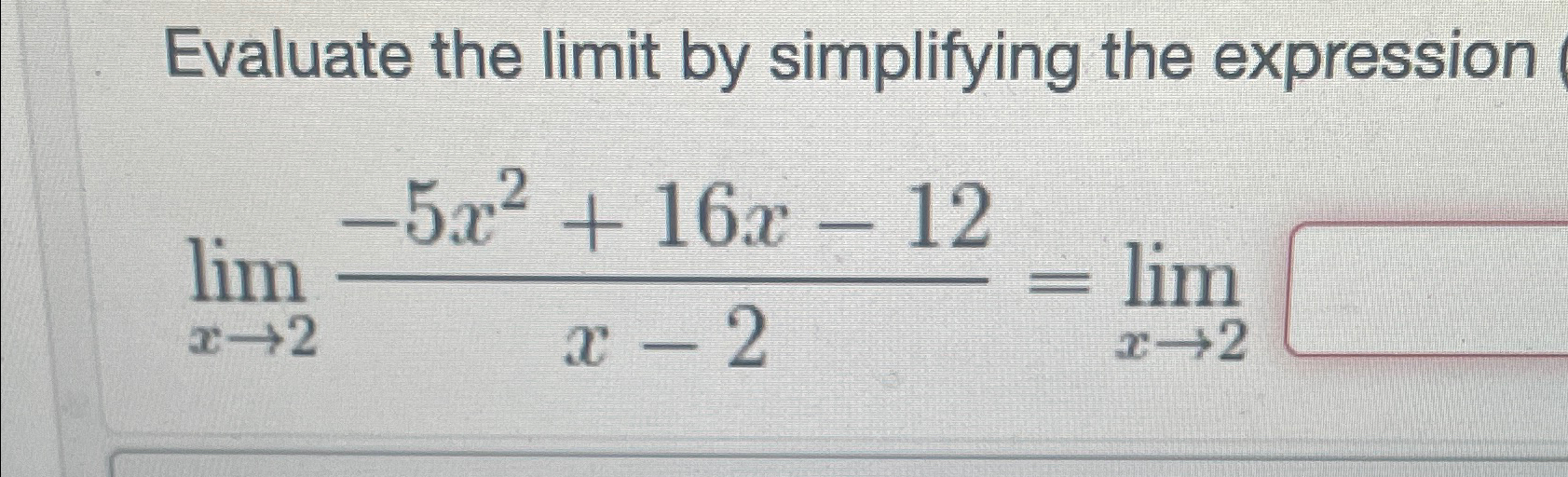 Solved Evaluate the limit by simplifying the | Chegg.com
