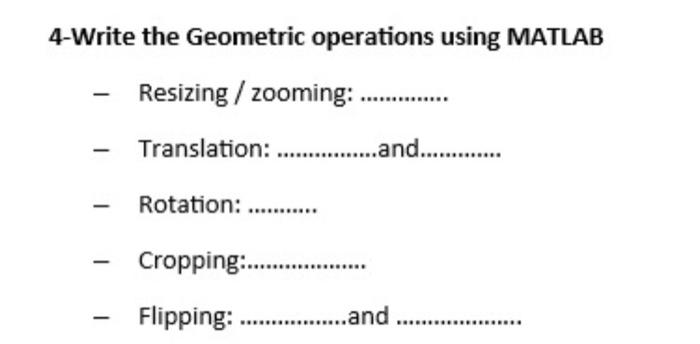 Solved 4-Write the Geometric operations using MATLAB - | Chegg.com