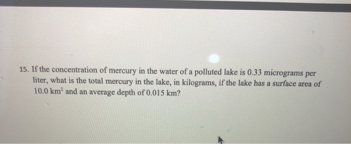 Solved 15. If the concentration of mercury in the water of a | Chegg.com
