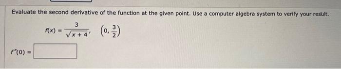 Solved Evaluate the second derivative of the function at the | Chegg.com