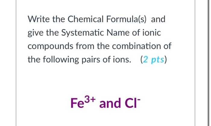 Solved Write the Chemical Formula(s) and give the Systematic | Chegg.com