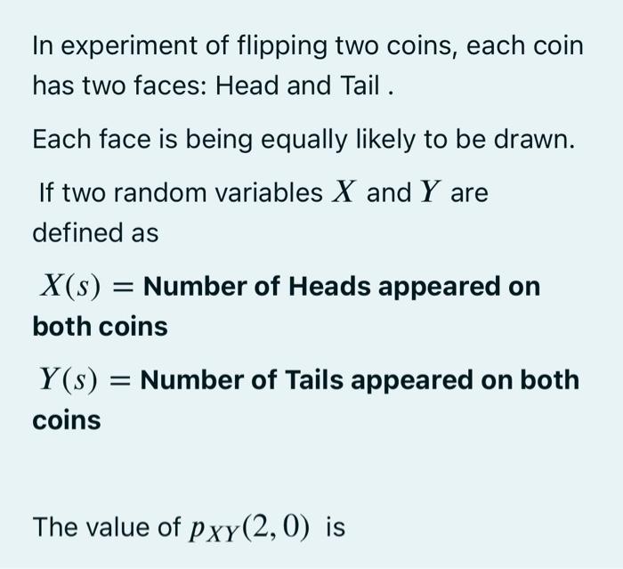 Solved In experiment of flipping two coins, each coin has | Chegg.com
