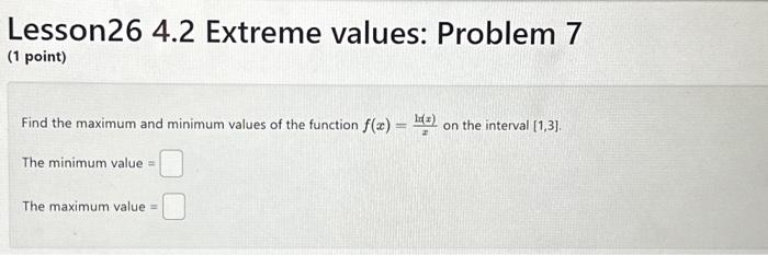 Solved Lesson26 4.2 Extreme values: Problem 7 (1 point) Find | Chegg.com