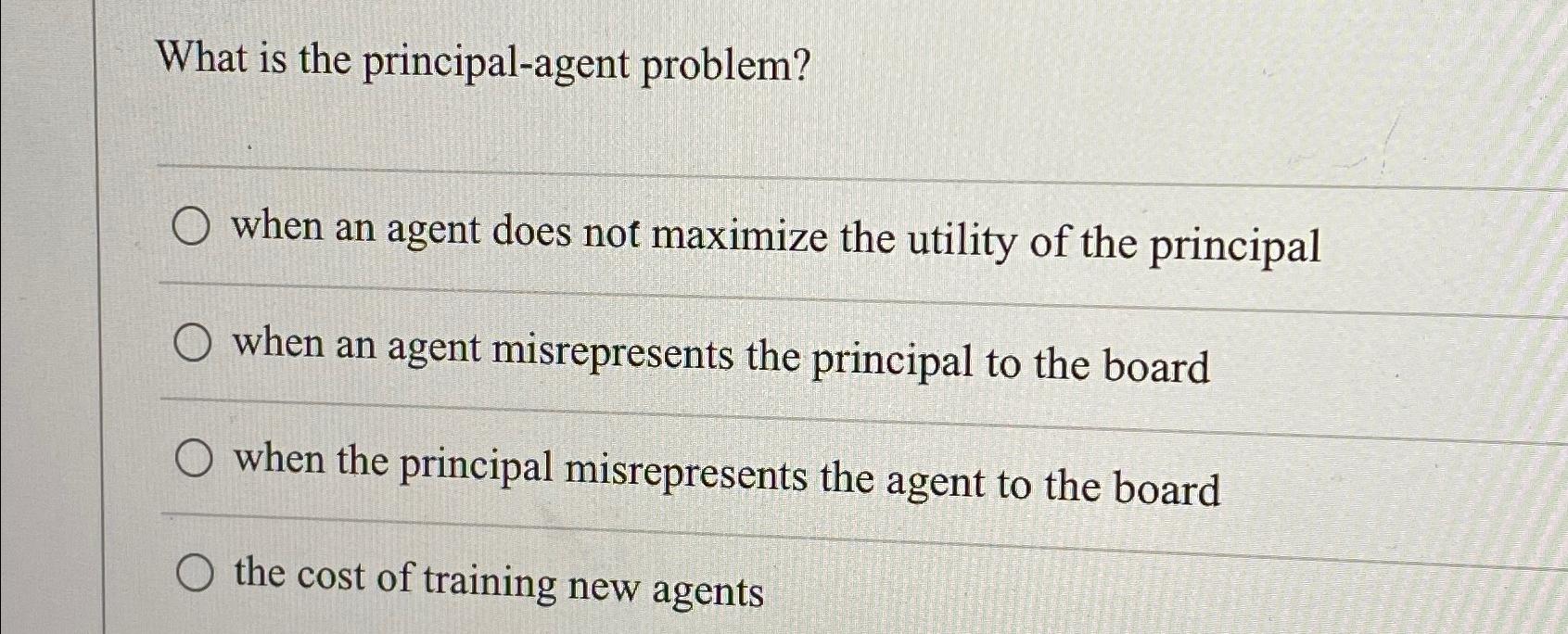 Solved What is the principal-agent problem?when an agent | Chegg.com