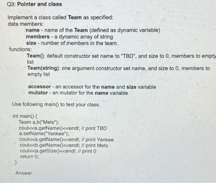 Solved Q3: Pointer and class Implement a class called Team | Chegg.com