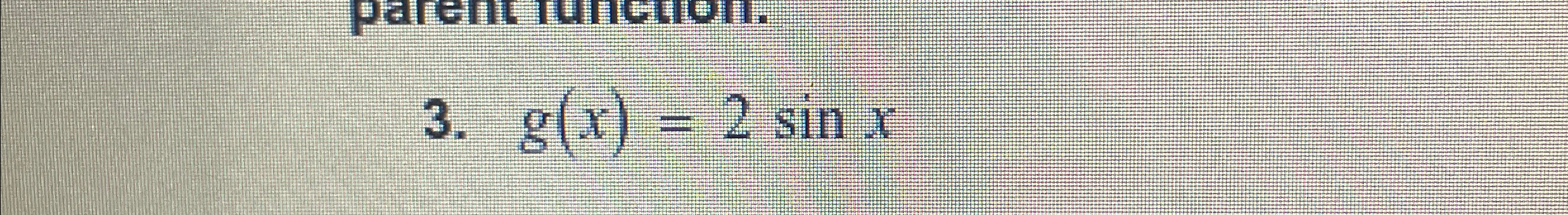 Solved g(x)=2sinx ﻿Describe the graph of g as a | Chegg.com